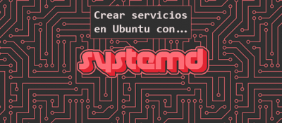 Cómo crear servicios en Ubuntu 16.04 con systemd - Vozidea.com